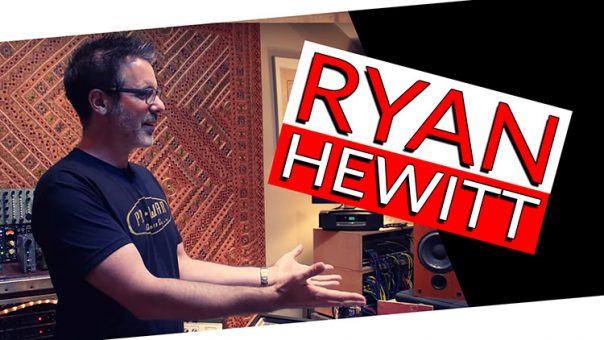 Raised in recording studios (Talking with Ryan Hewitt) - Produce Like A Pro