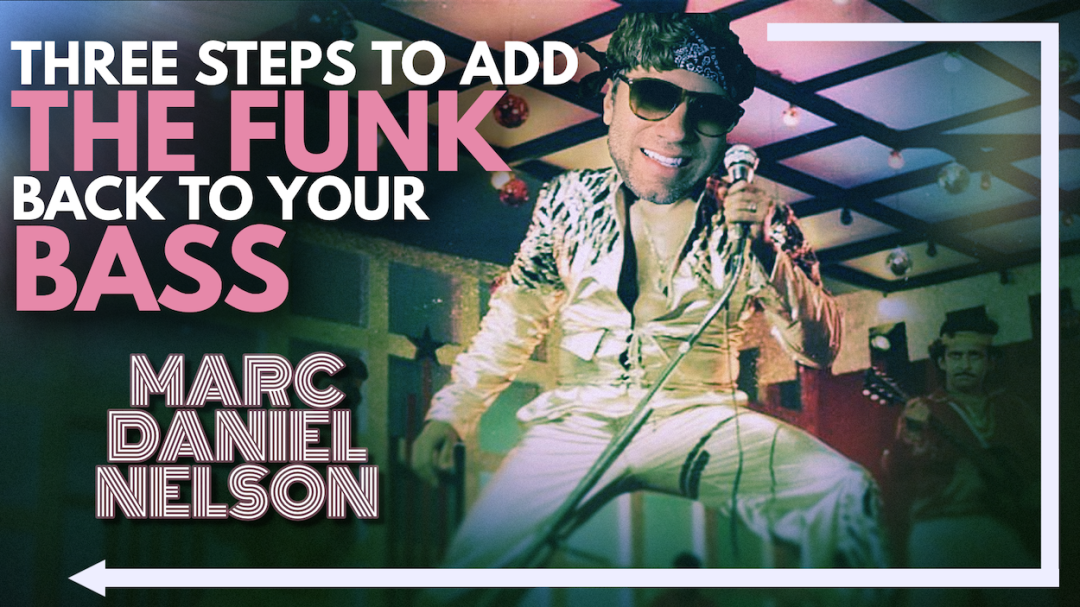 3 Steps To Add FUNK Back To Your Bass | Marc Daniel Nelson - Produce ...