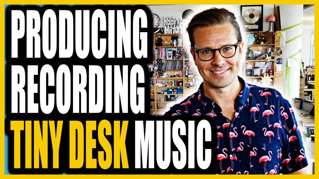 Tiny Desk Concerts - Producing and Recording with Josh Rogosin ...